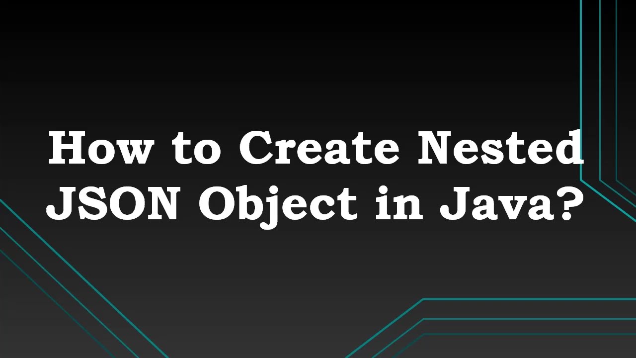 How to create Nested JSON object and Nested Json Array?