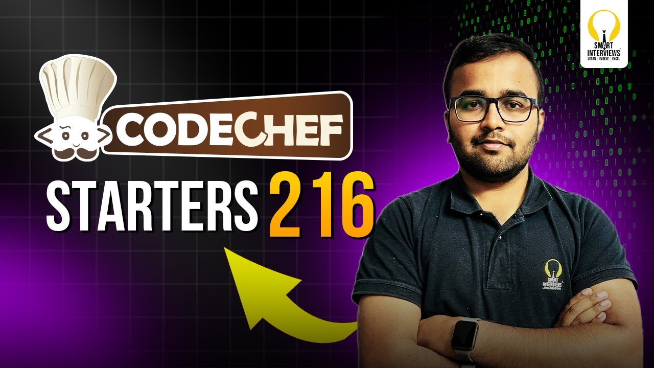 Codechef Starters 216 (Div.4) | Video Solutions | Smart Interviews