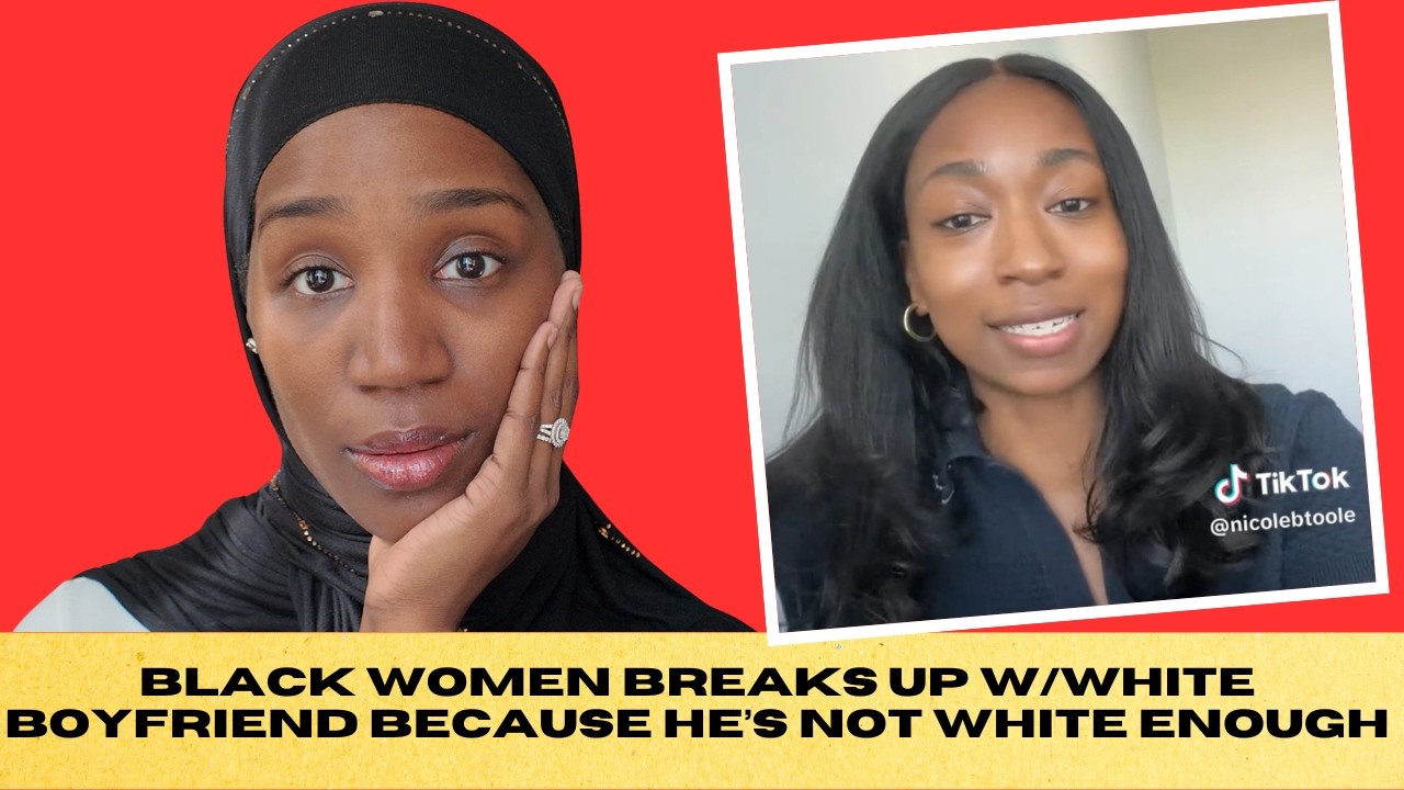 BLACK Woman BREAKS UP w/WHITE BOYFRIEND Because He WASN'T BLACK ENOUGH: JUST A GIRL TALK!