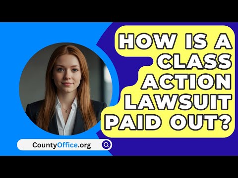 How Is a Class Action Lawsuit Paid Out? - CountyOffice.org