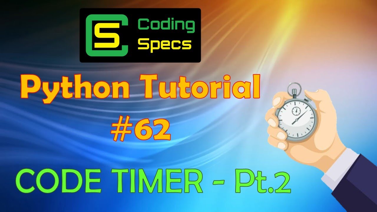 Python Tutorial #62 - Code Timer - Part 2