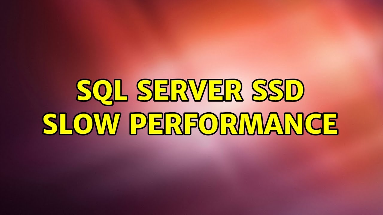 Sql server ssd slow performance (2 Solutions!!)