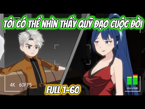 Tôi Có Thể Nhìn Thấy Quỹ Đạo Cuộc Đời Full 1-60 | KK VietSub