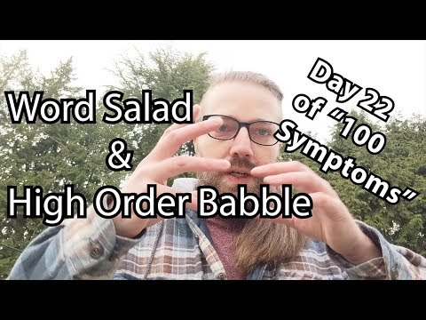 Word Salad: High Order Babble and Nonsense in Adults - Day 22 of "100 Symptoms"