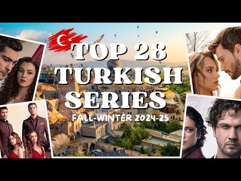 Top 28 Turkish Series for the Fall-Winter 2024-25 Season!