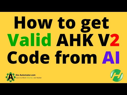 How to get Valid AutoHotkey v2 code out of AI tools like Chat GPT, Claude,