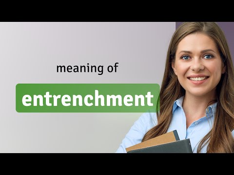 Entrenchment | meaning of ENTRENCHMENT