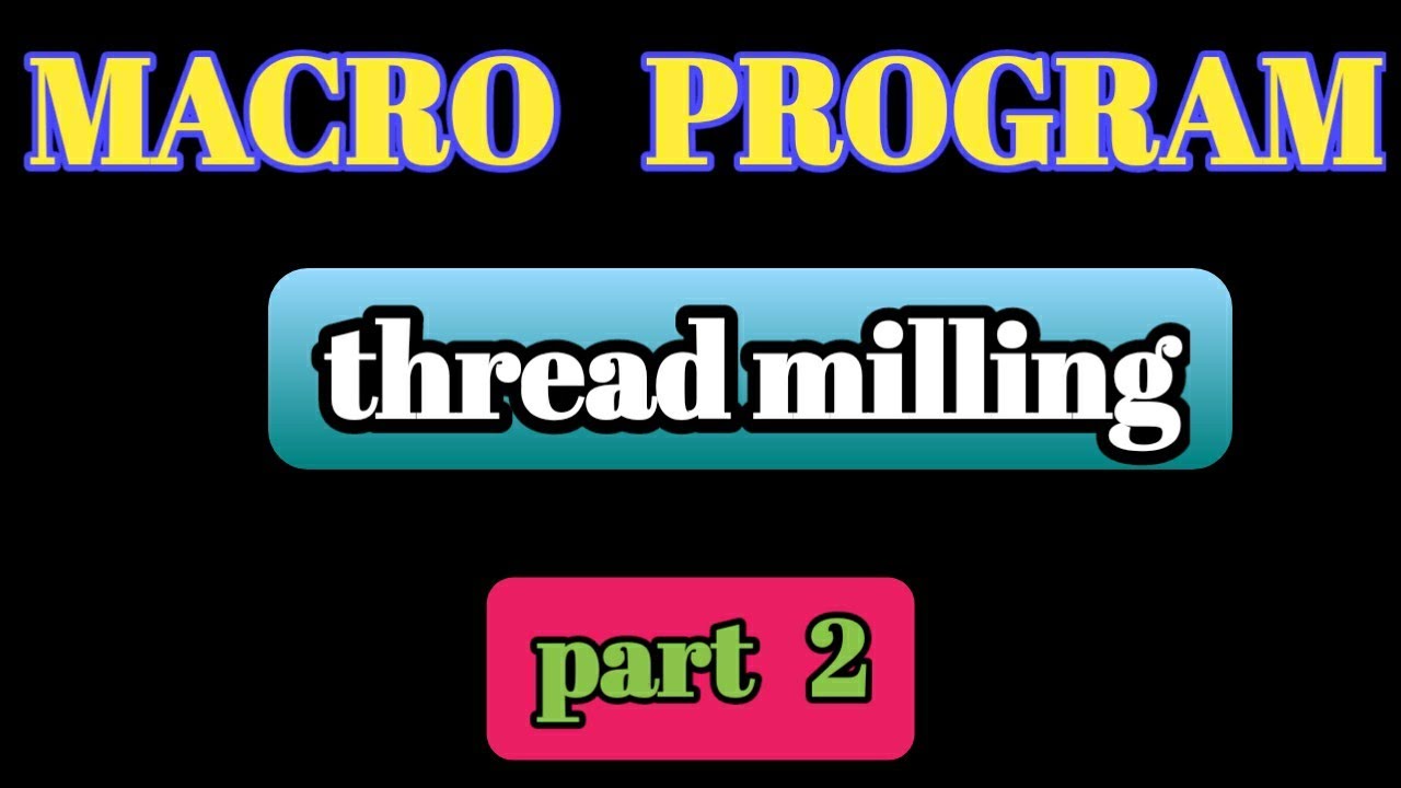 Macro program || thread milling || part 2||