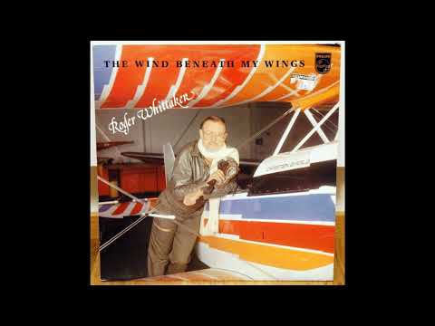 Roger Whittaker - The Wind Beneath My Wings - The Wind Beneath My Wings