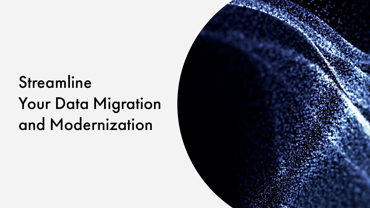 Streamline Your Data Migration and Modernization