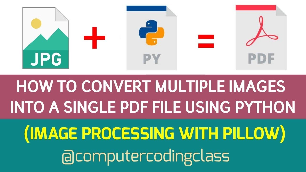 How to Convert Multiple Images into Single PDF File using Python | Image Processing with Python