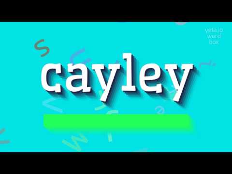 How to say "cayley"! (High Quality Voices)