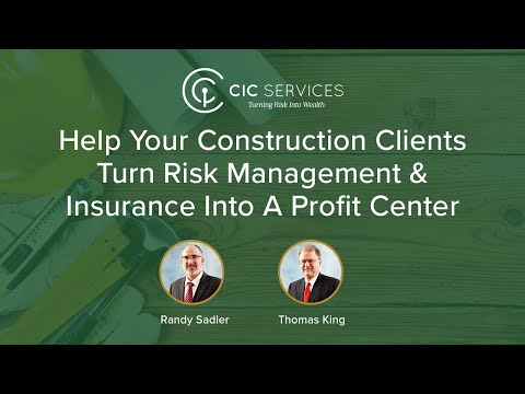 Help Your Construction Clients Turn Risk Management & Insurance Into A Profit Center