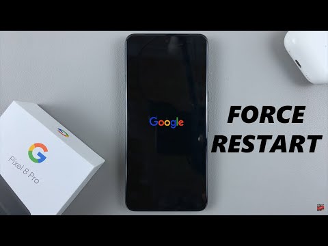 How To Force Restart Google Pixel 8 / 8 Pro
