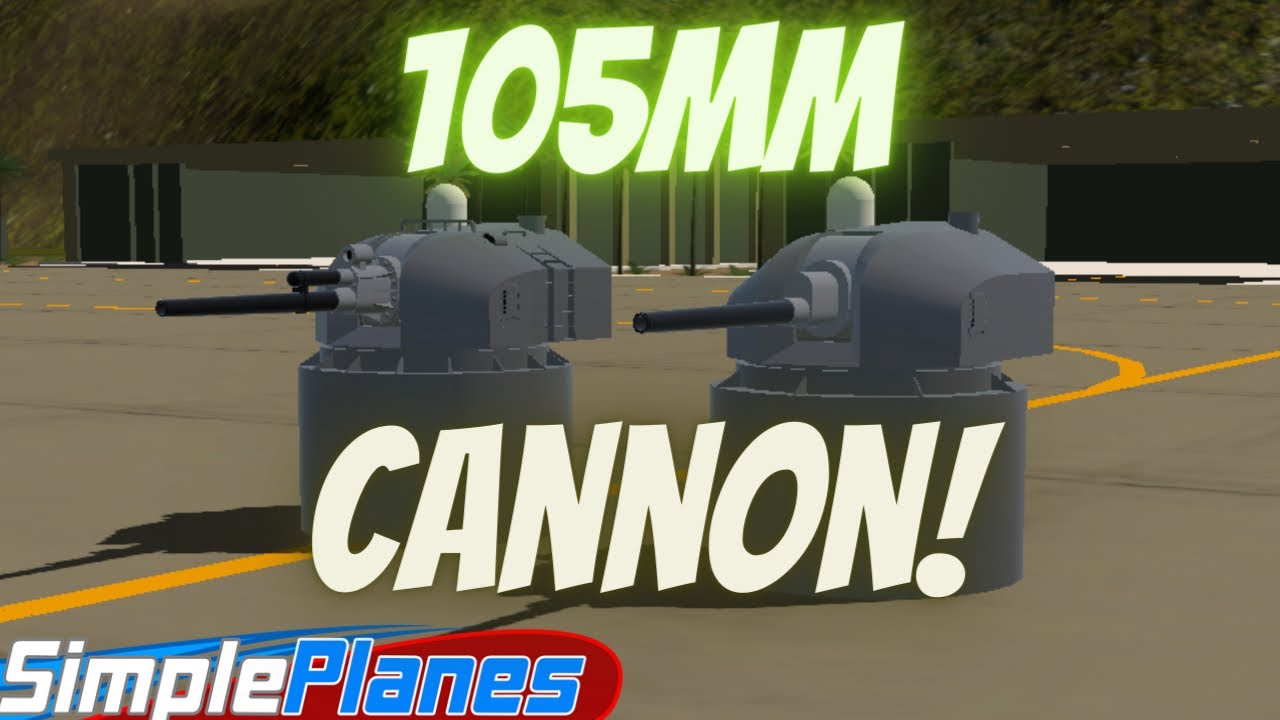 105mm CANNON! (SimplePlanes)