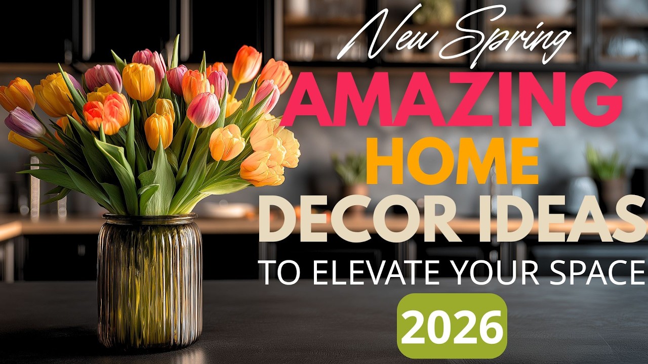 New Spring Home Decor Ideas 2026 | Fresh & Elegant Styling Tips