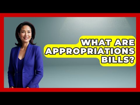 What Are Appropriations Bills? - The Right Politics