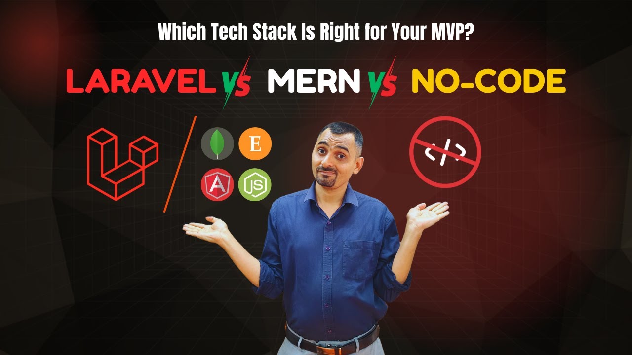 Which Tech Stack Is Right for Your MVP? Laravel vs MERN vs No Code | Ahmed Ginani