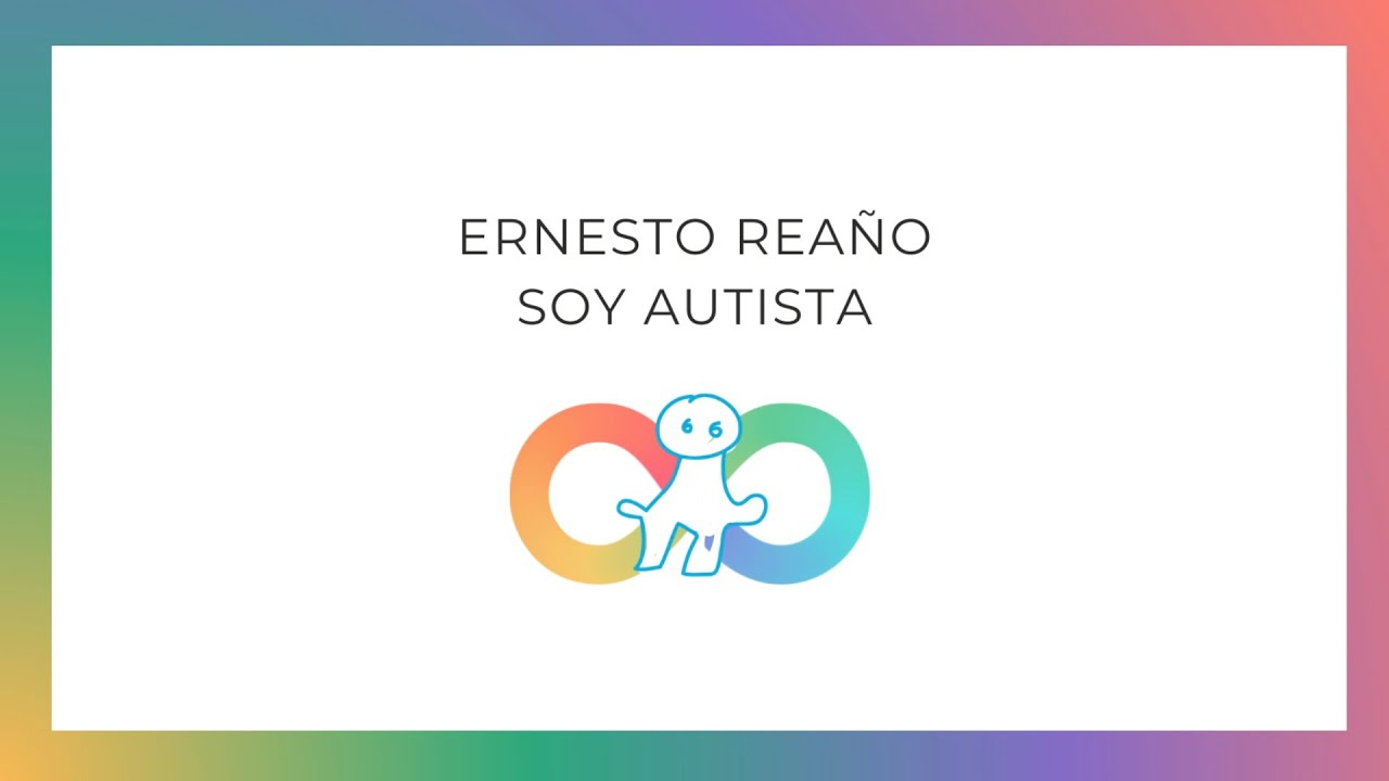 Soy autista. | Ernesto Reaño