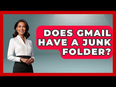 Does Gmail Have A Junk Folder? - TheEmailToolbox.com
