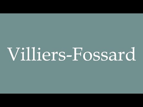 How to Pronounce ''Villiers-Fossard'' Correctly in French