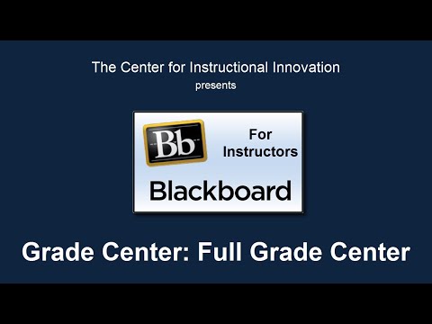 Blackboard for Instructors - Grade Center: Full Grade Center