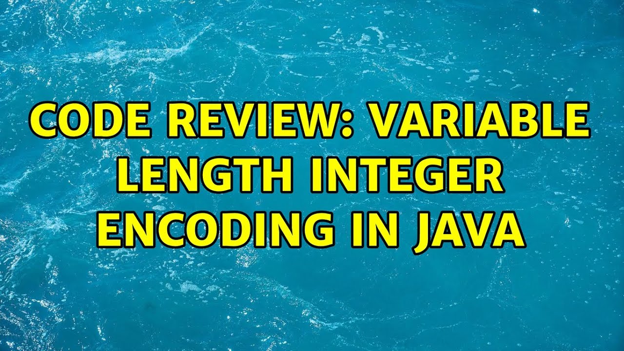 Code Review: Variable length integer encoding in Java