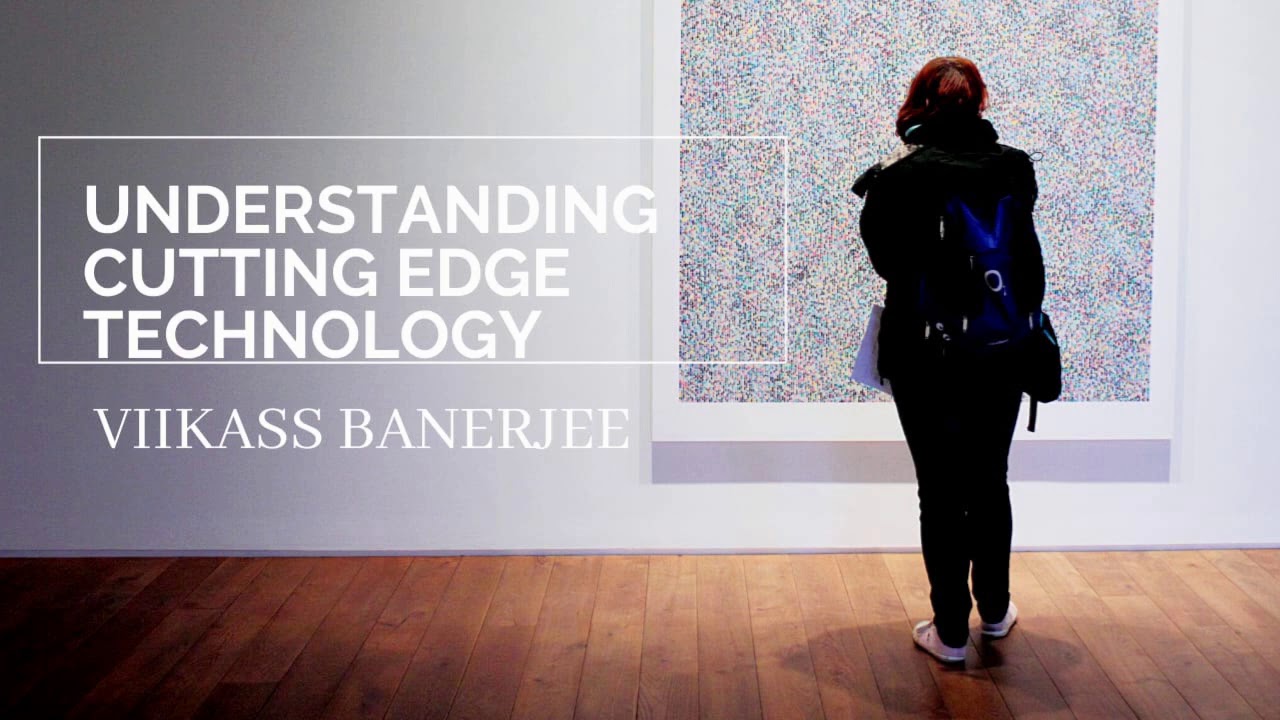 Cutting Edge Technology | Understanding with few examples