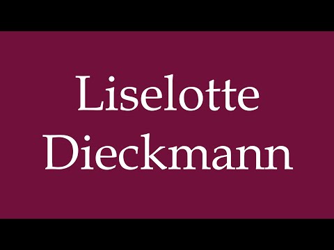 How to Pronounce ''Liselotte Dieckmann'' Correctly in German