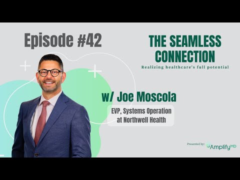 42 - Joe Moscola, EVP System Operations at Northwell Health