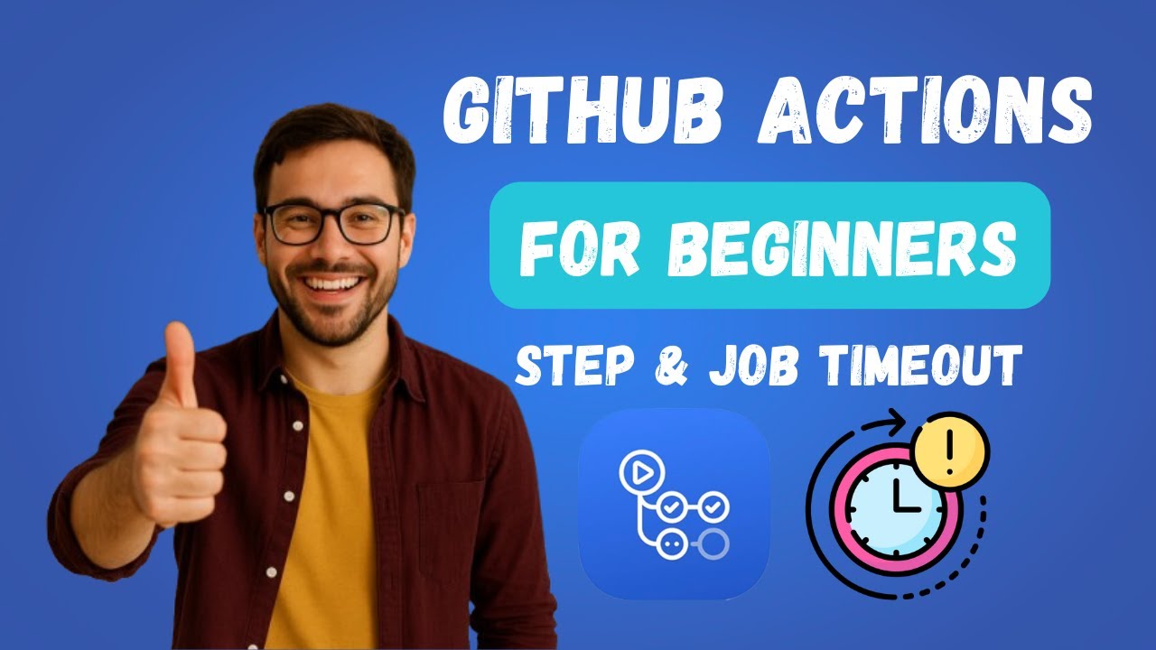 9. Github Actions Tutorial | Setting timeout for jobs and steps
