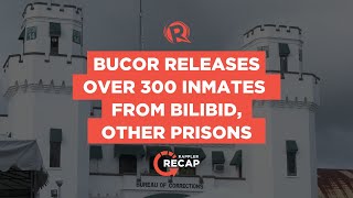 Rappler Recap: BuCor releases over 300 inmates from Bilibid, other prisons