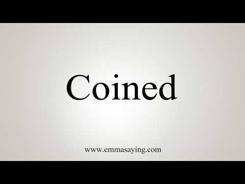 How To Say Coined