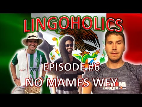 Episode #6: No Mames Wey