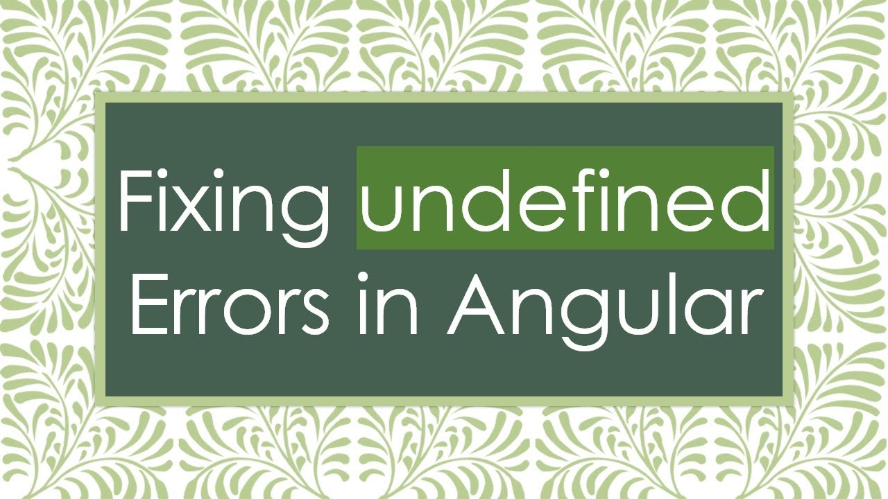 Fixing undefined Errors in Angular