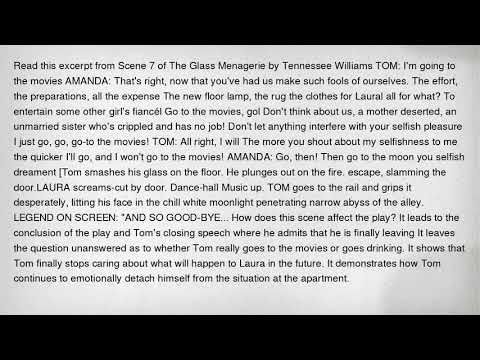 Read this excerpt from Scene 7 of The Glass Menagerie by Tennessee Williams TOM: I'm going to the mo