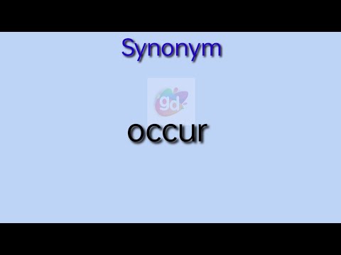 occur synonym || Googul Dictionary
