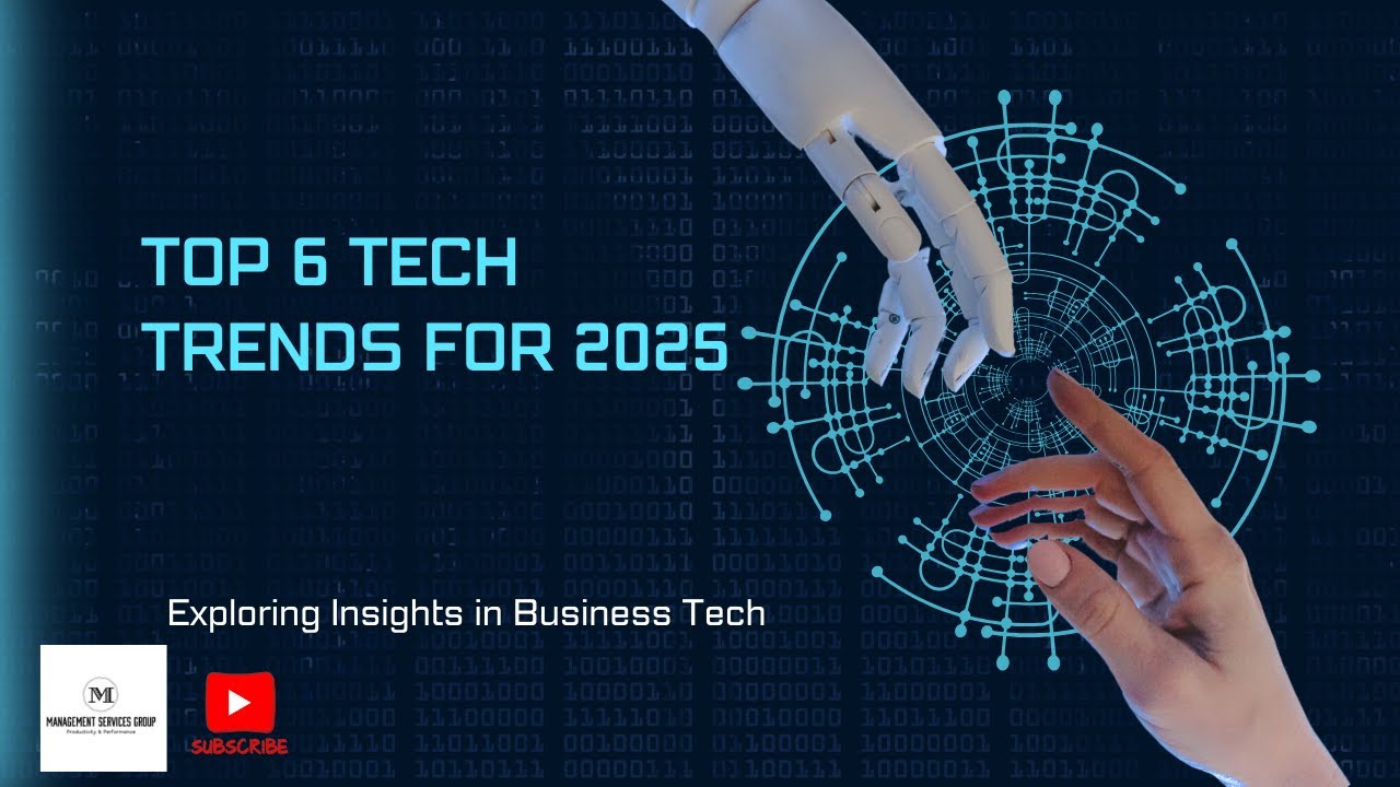 Top 6 Tech Trends for Business in 2025