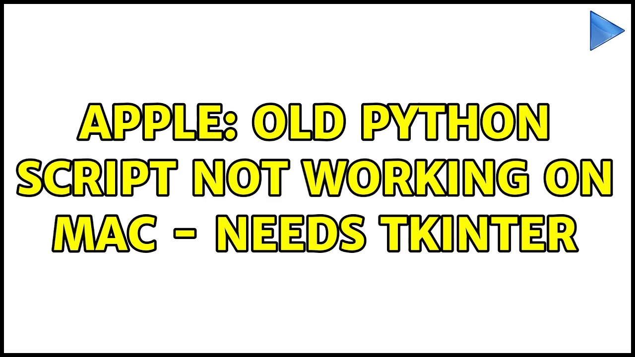 Apple: Old python script not working on mac - needs tkinter (2 Solutions!!)