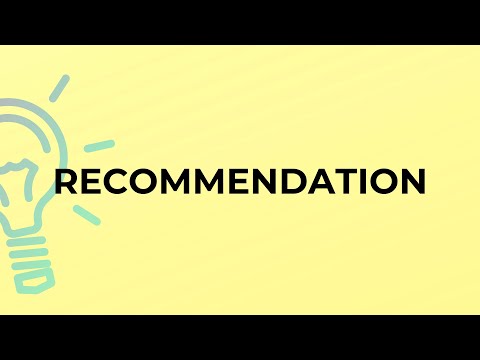 What is the meaning of the word RECOMMENDATION?