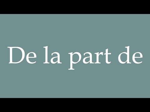 How to Pronounce ''De la part de'' (From) Correctly in French