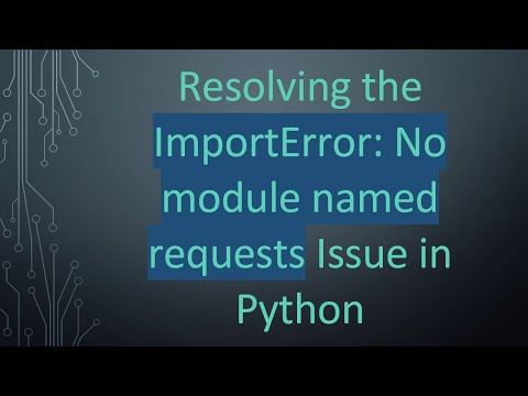 Resolving the ImportError: No module named requests Issue in Python