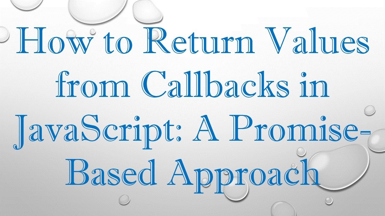 How to Return Values from Callbacks in JavaScript: A Promise-Based Approach