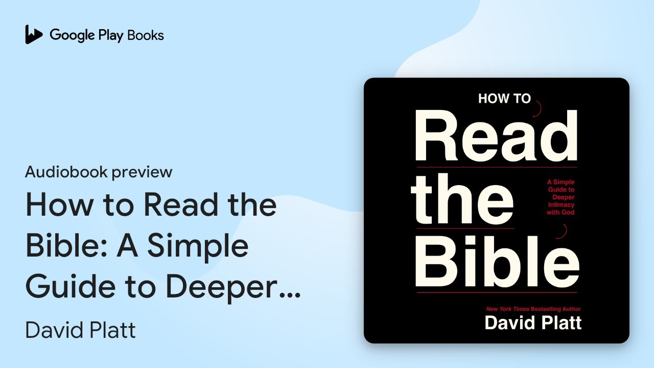 How to Read the Bible: A Simple Guide to Deeper… by David Platt · Audiobook preview