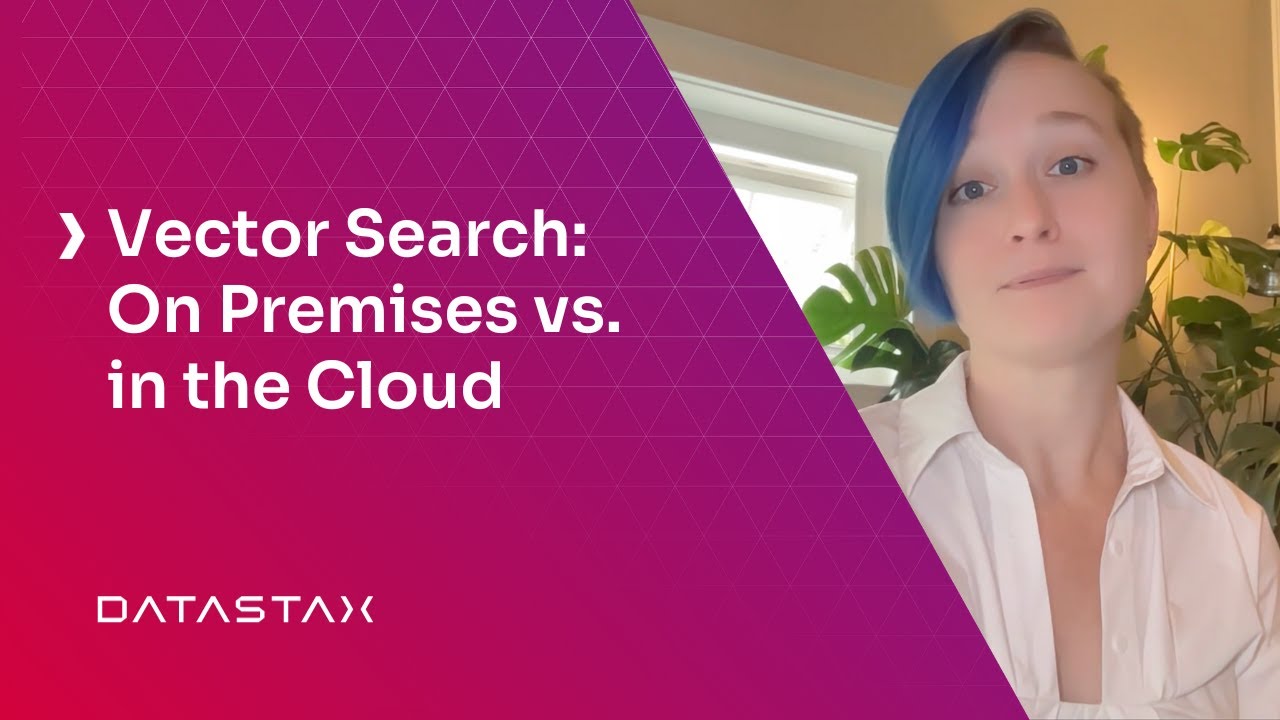 Vector Search on Premises vs in the Cloud
