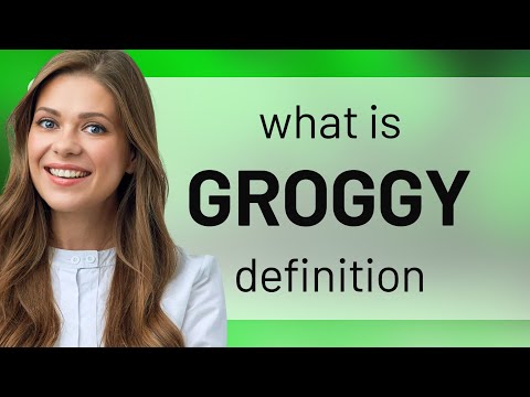 Groggy • what is GROGGY meaning