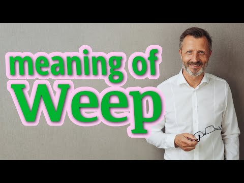 Weep | Meaning of weep