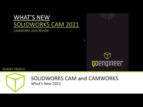 SOLIDWORKS CAM and CAMWORKS - What's New 2021 Webinar