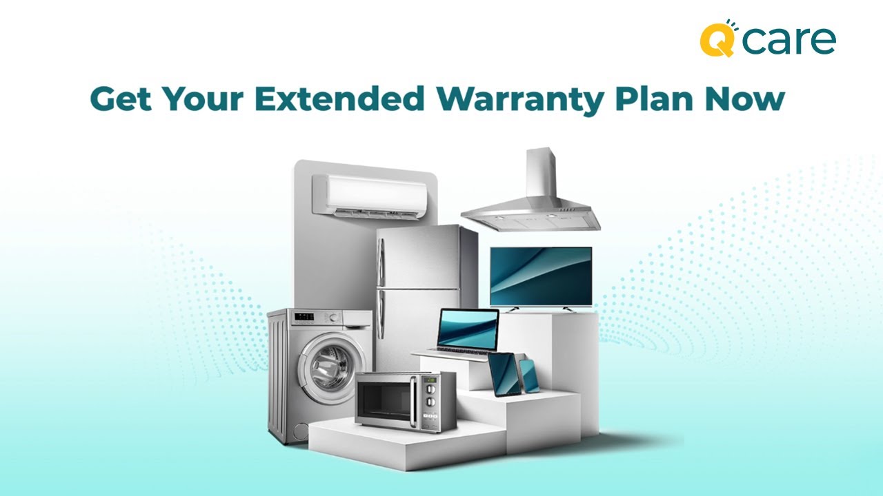 Get QCare Extended Warranty for Appliances and Gadgets and Extend the Life of Your Devices