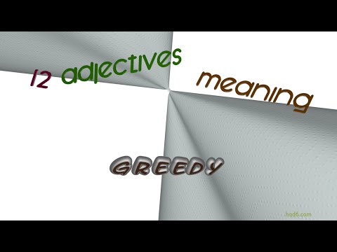 greedy - 12 adjectives similar to greedy (sentence examples)